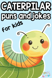 25+ Caterpillar Puns and Jokes for Kids - Itsy Bitsy Fun